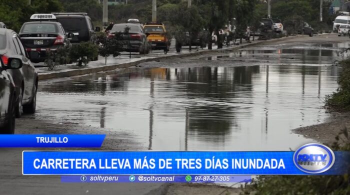 Trujillo: carretera lleva más de tres días inundada - SOLTV PERU