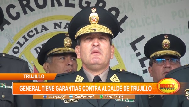 Trujillo: general tiene garantías contra alcalde de Trujillo - SOLTV PERU