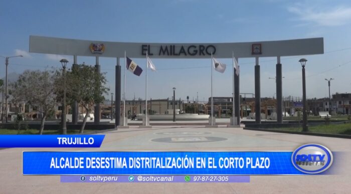 Trujillo: El Milagro tomaría al menos 6 años en convertirse en distrito ...