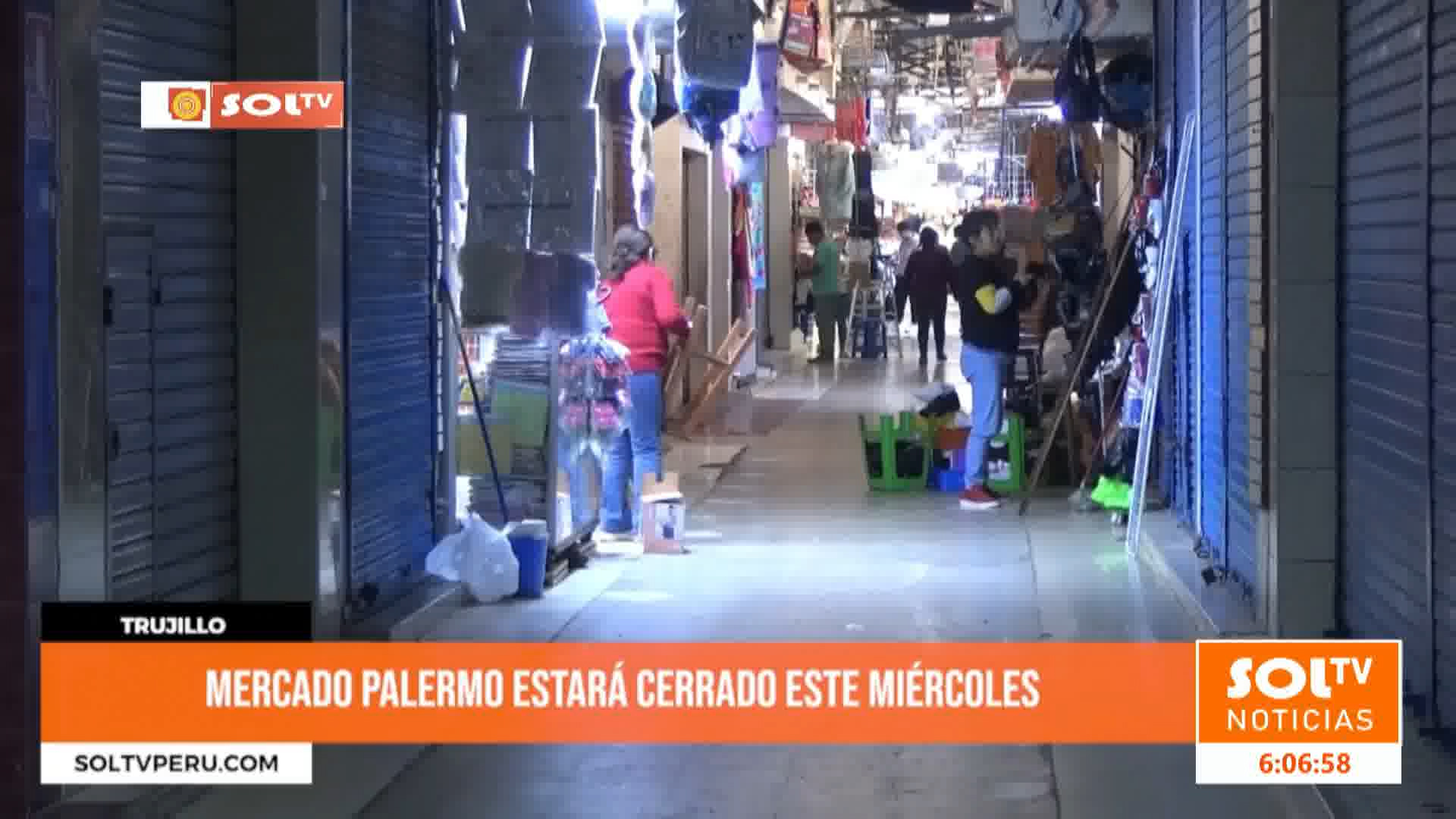 Trujillo: Mercado Palermo estará cerrado este miércoles - SOLTV PERU